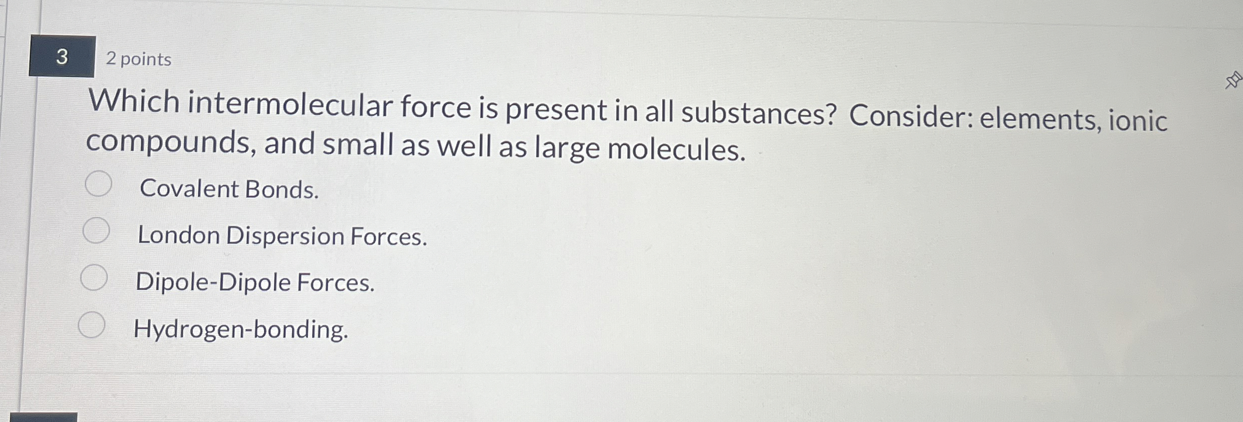Solved 32 pointsWhich intermolecular force is present in | Chegg.com Solved 32 pointsWhich intermolecular force is present in | Chegg.com