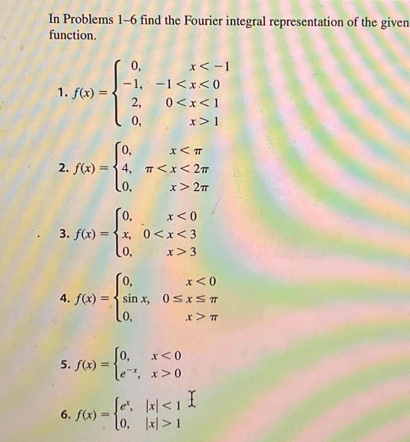 Solved In Problems 1-6 ﻿find the Fourier integral | Chegg.com