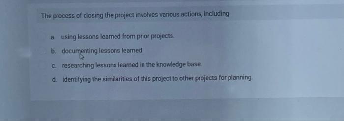 Solved The process of closing the project involves various | Chegg.com