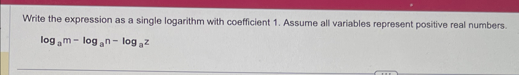 Solved Write the expression as a single logarithm with | Chegg.com