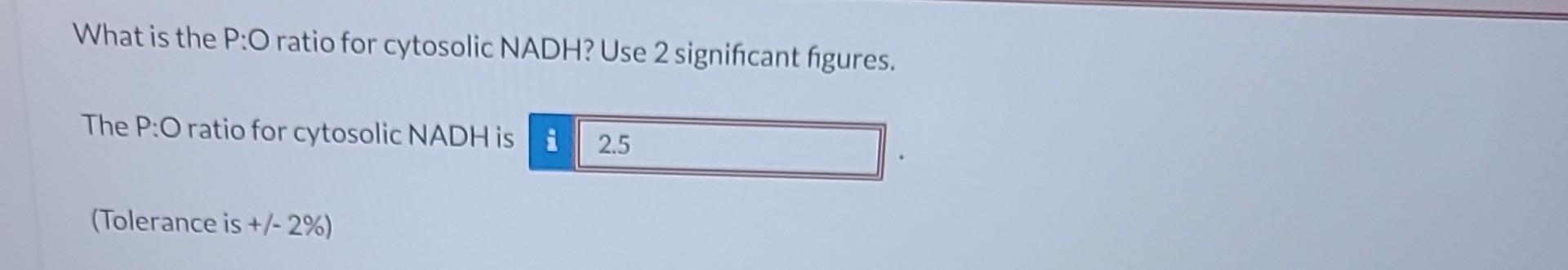 Solved What is the P:O ratio for cytosolic NADH? Use 2 | Chegg.com