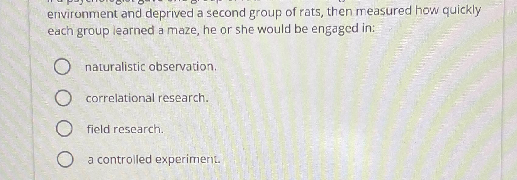 Solved environment and deprived a second group of rats, then | Chegg.com