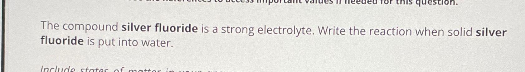 Solved The compound silver fluoride is a strong electrolyte. | Chegg.com