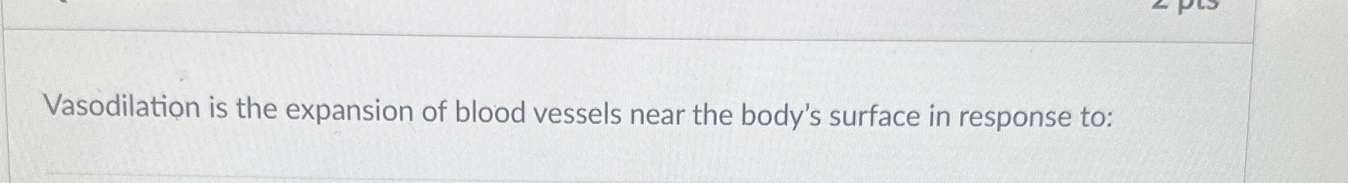 Solved Vasodilation is the expansion of blood vessels near | Chegg.com