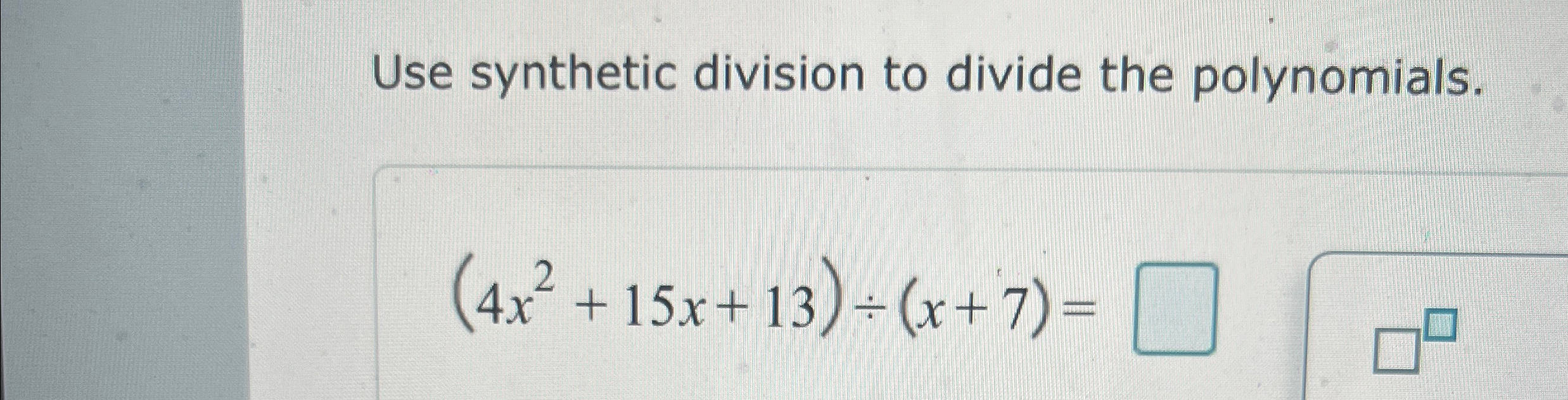 Solved Use synthetic division to divide the | Chegg.com