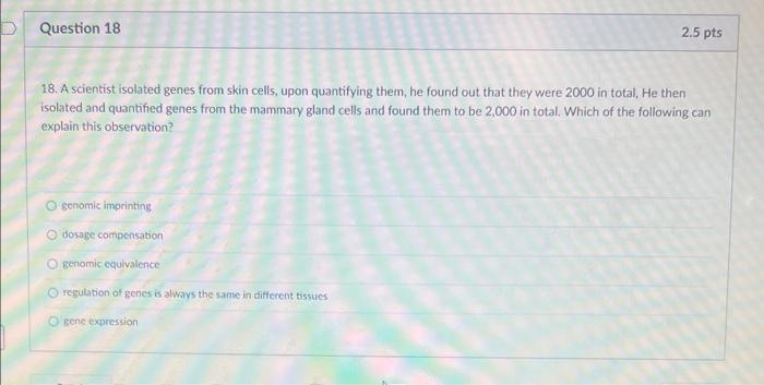 Solved 18. A scientist isolated genes from skin cells, upon | Chegg.com