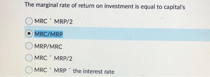 Solved The marginal rate of return on investment is equal to | Chegg.com