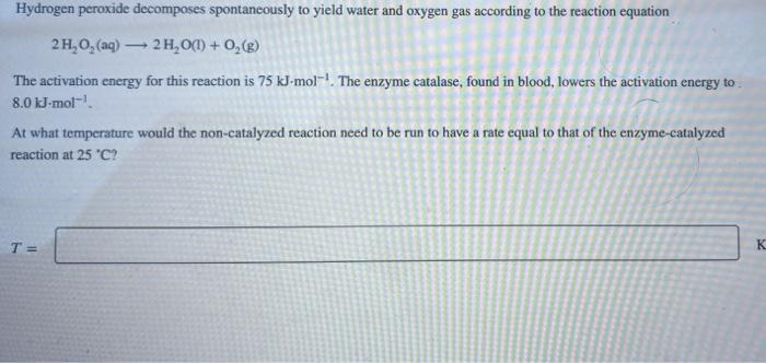 Solved 2H2O2(aq) 2H2O(l)+O2( g) The activation energy for | Chegg.com