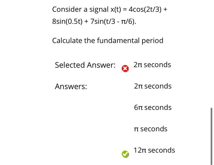 Solved Consider a signal x(t)=4cos(2t/3)+ | Chegg.com