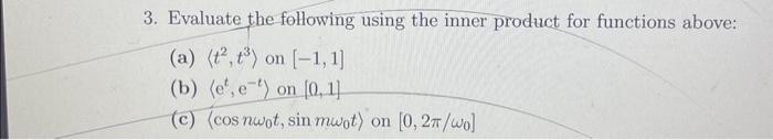 Solved 3. Evaluate the following using the inner product for | Chegg.com
