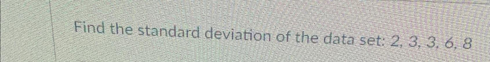 Solved Find the standard deviation of the data set: | Chegg.com