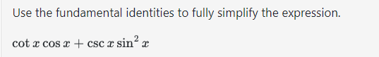 Solved Use the fundamental identities to fully simplify the | Chegg.com