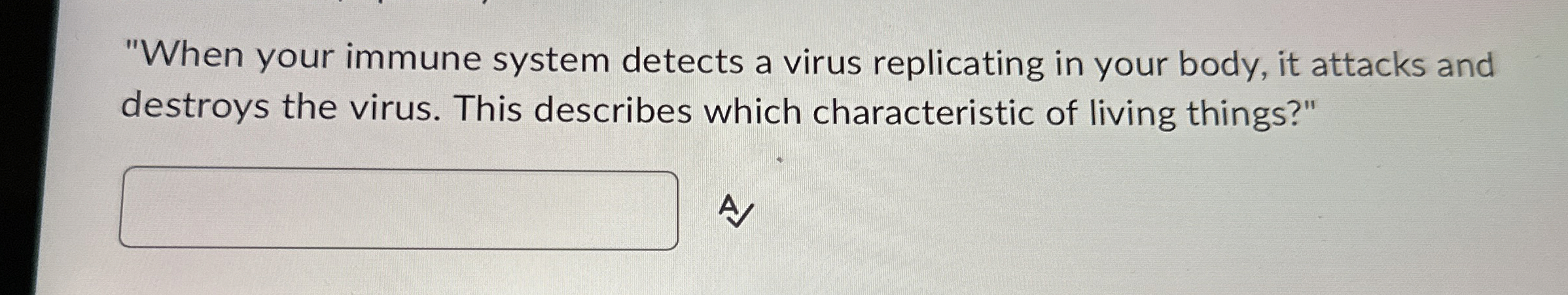 Solved "When your immune system detects a virus replicating | Chegg.com