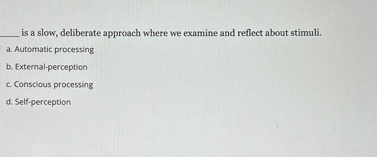 Solved is a slow, deliberate approach where we examine and | Chegg.com