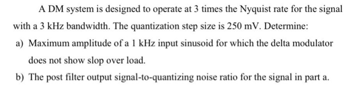 Solved A DM system is designed to operate at 3 times the | Chegg.com