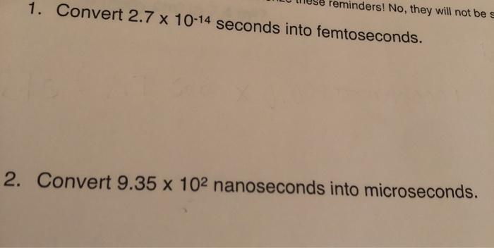 Solved 1. Convert 2.7 x 10-14 seconds into femtoseconds. | Chegg.com