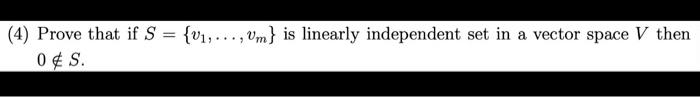 Solved (4) Prove that if S={v1,…,vm} is linearly independent | Chegg.com