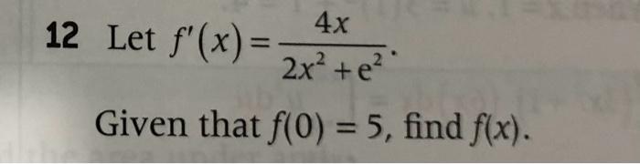 Solved 2 Let f′(x)=2x2+e24x. Given that f(0)=5, find f(x). | Chegg.com