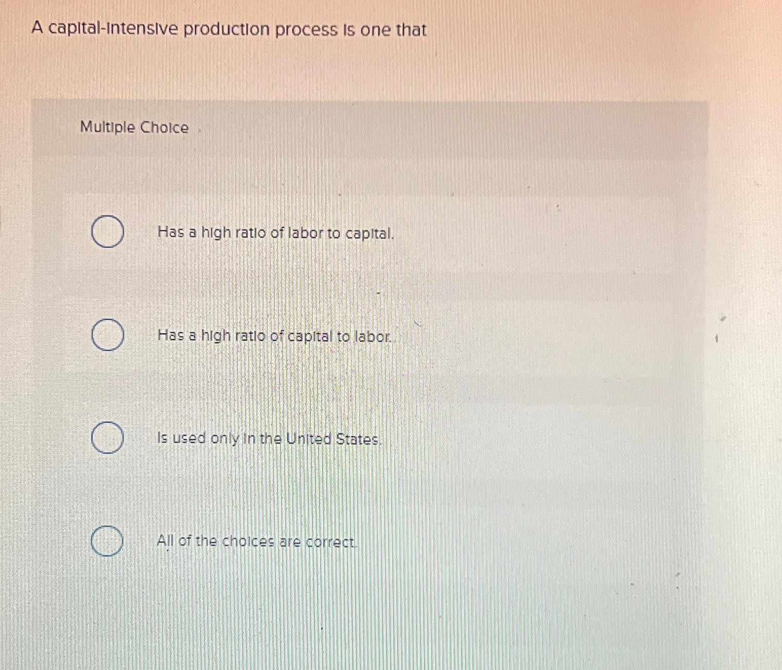 Solved A capital-Intensive production process is one | Chegg.com