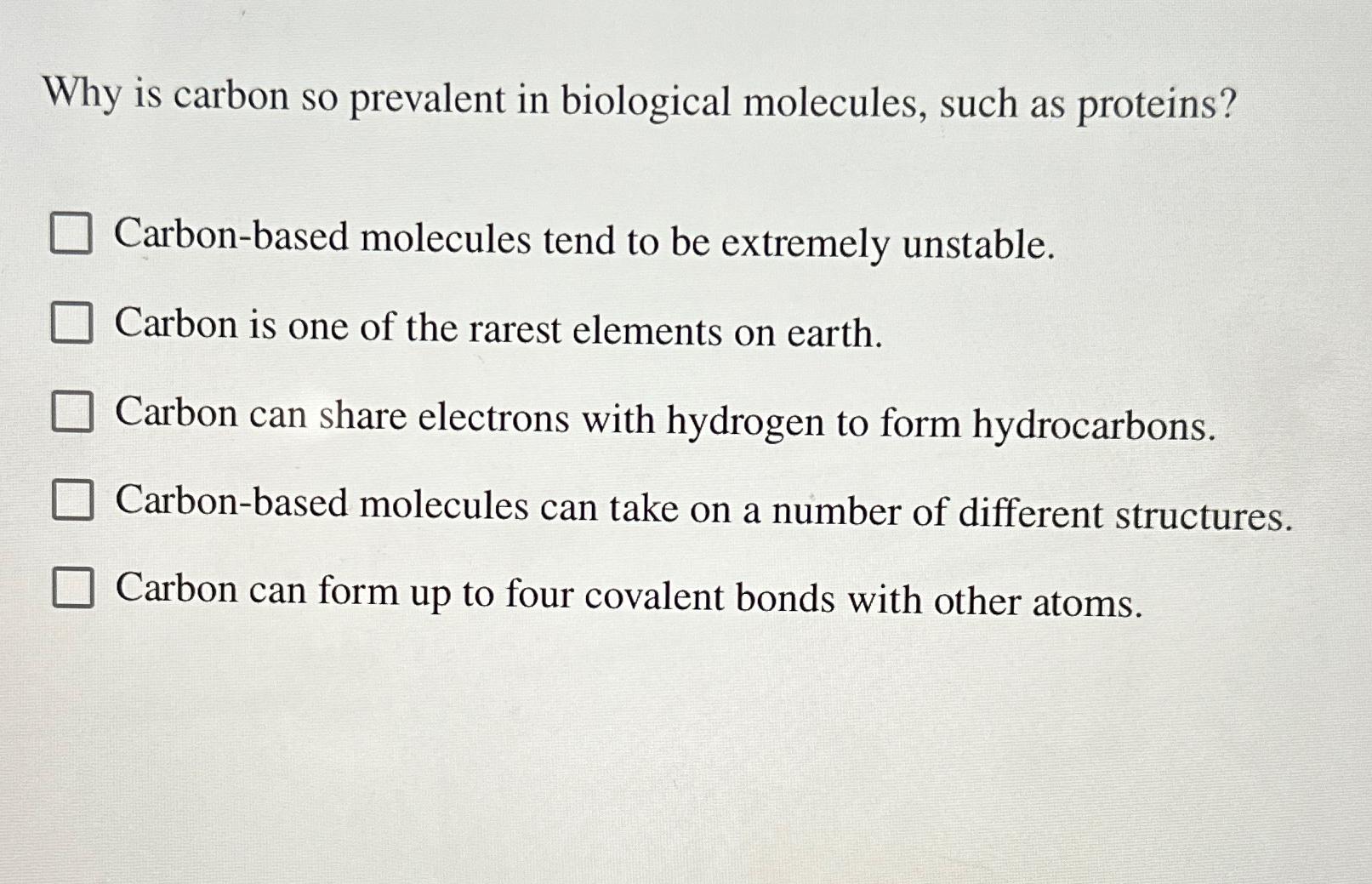 Solved Why is carbon so prevalent in biological molecules, | Chegg.com