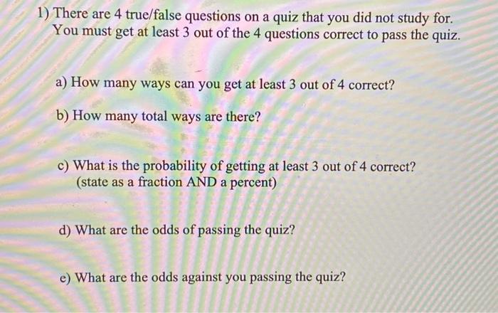 Solved 1) There are 4 true/false questions on a quiz that | Chegg.com