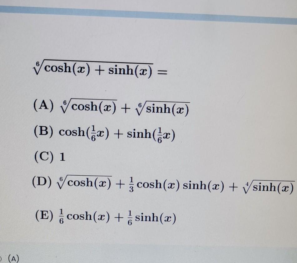 Solved cosh(c) + sinh(x) = (A) cosh(x) + sinh(x) (B) cosh(x) | Chegg.com