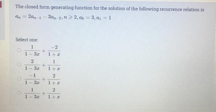 The closed form generating function for the solution | Chegg.com The closed form generating function for the solution | Chegg.com