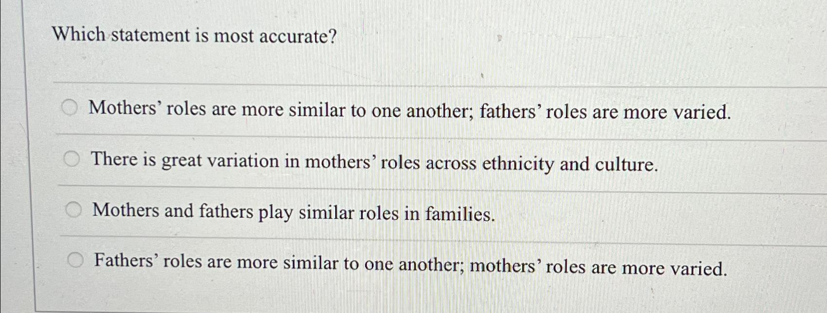Solved Which statement is most accurate?Mothers' roles are | Chegg.com