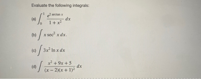 Solved Evaluate the following integrals: e2 arctan x (a) dx | Chegg.com