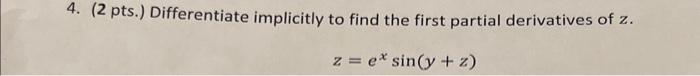 Solved 4. (2 pts.) Differentiate implicitly to find the | Chegg.com Solved 4. (2 pts.) Differentiate implicitly to find the | Chegg.com