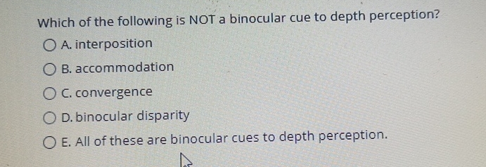 Solved Which of the following is NOT a binocular cue to | Chegg.com