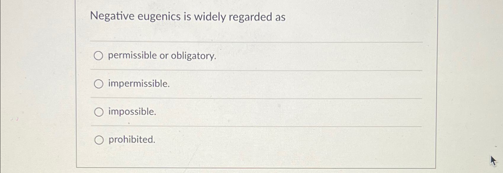 Solved Negative eugenics is widely regarded aspermissible or | Chegg.com