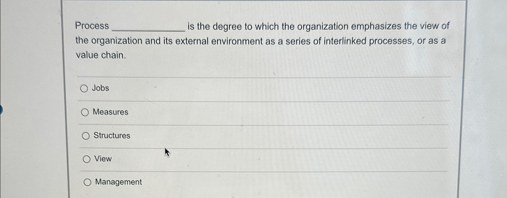 Solved Process ﻿is the degree to which the organization | Chegg.com