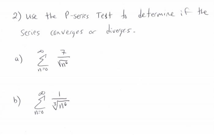 Solved 2) use the P-series Test to determine if the Series | Chegg.com