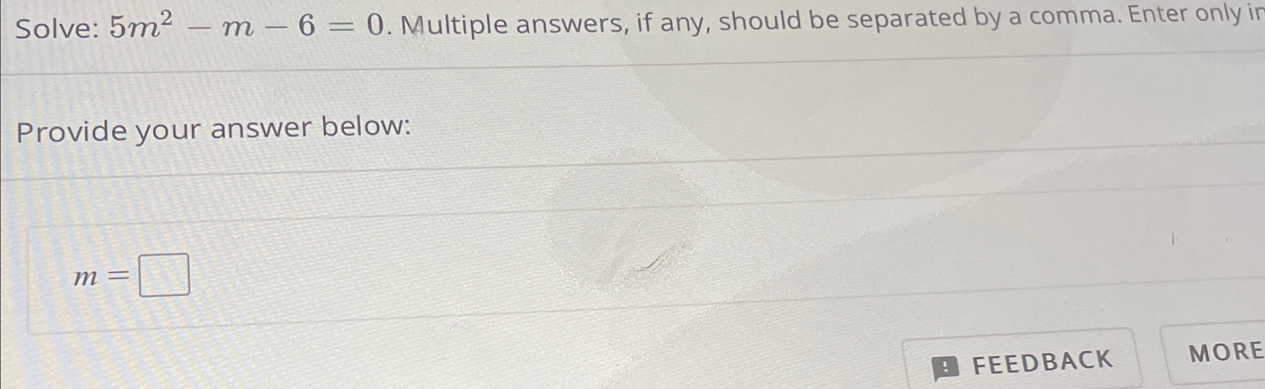 Solved Solve: 5m2-m-6=0. ﻿Multiple answers, if any, should | Chegg.com