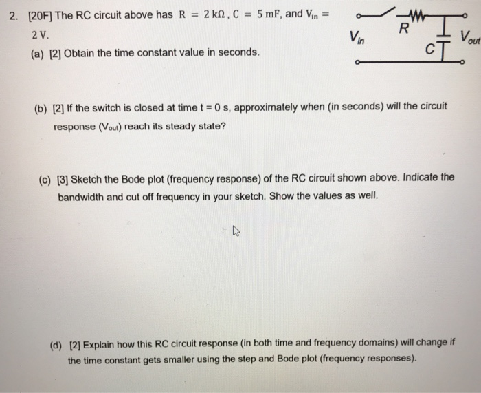 Solved 2. [20F] The RC circuit above has R = 2 kN, C = 5 mF, | Chegg.com