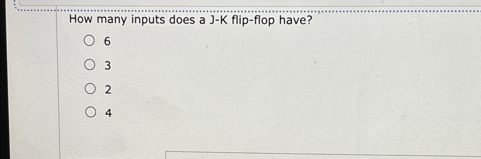 Solved How many inputs does a J-K flip-flop have?6324 | Chegg.com