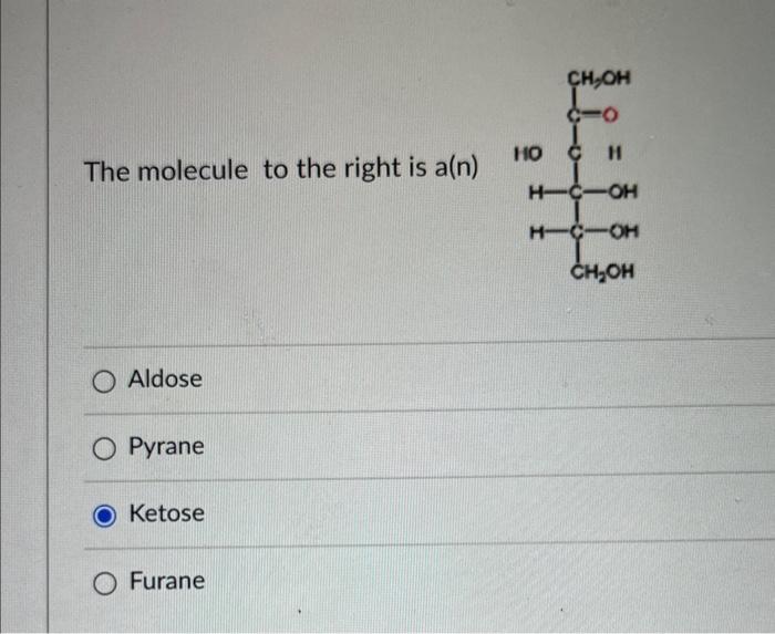 Solved The molecule to the right is a(n) Aldose Pyrane | Chegg.com
