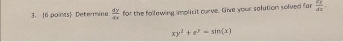 Solved 3. (6 points) Determine dxdy for the following | Chegg.com Solved 3. (6 points) Determine dxdy for the following | Chegg.com