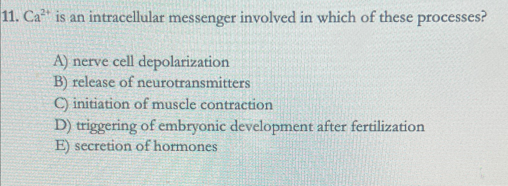 Solved Ca2+ ﻿is an intracellular messenger involved in which | Chegg.com
