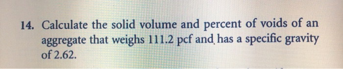 Solved 14. Calculate the solid volume and percent of voids | Chegg.com