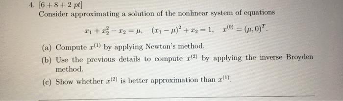 Solved 4. [6 +8+2 pt] Consider approximating a solution of | Chegg.com