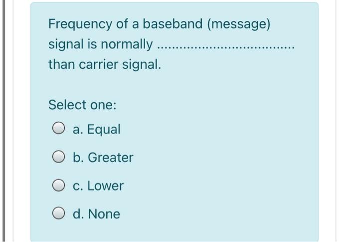 Solved Frequency of a baseband (message) signal is normally | Chegg.com