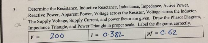 Solved 3. Determine the Resistance, Inductive Reactance, | Chegg.com