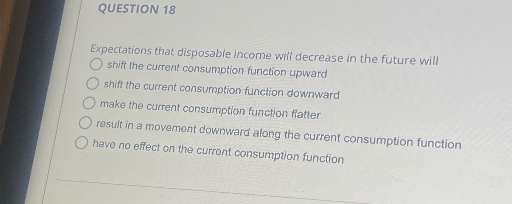 Solved QUESTION 18Expectations that disposable income will | Chegg.com