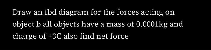 Solved Draw an fbd diagram for the forces acting on object b | Chegg.com