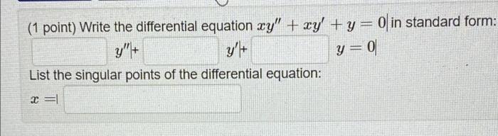 Solved (1 point) Write the differential equation zy" + xy' | Chegg.com