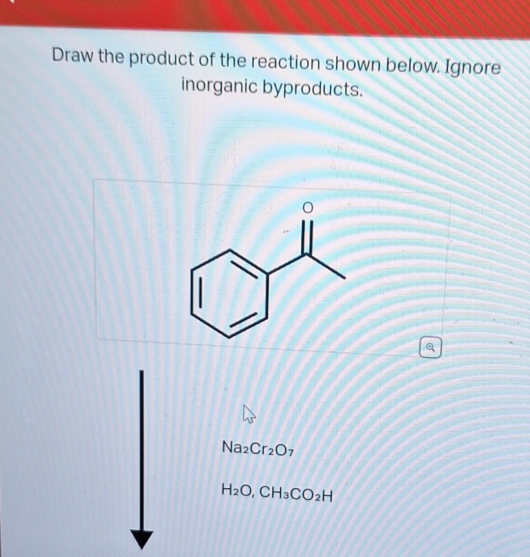 Solved Draw the product of the reaction shown below. Ignore | Chegg.com