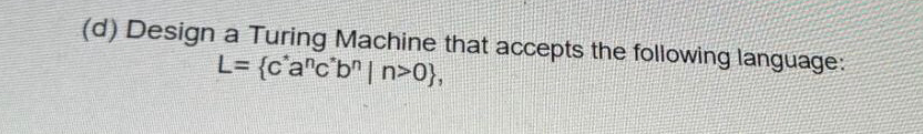 Solved (d) ﻿Design a Turing Machine that accepts the | Chegg.com