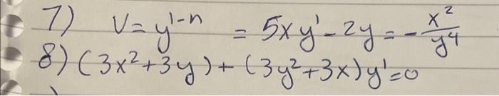 Solved 7) V=y1−n=5xy′−2y=−y4x2 8) (3x2+3y)+(3y2+3x)y′=0 | Chegg.com